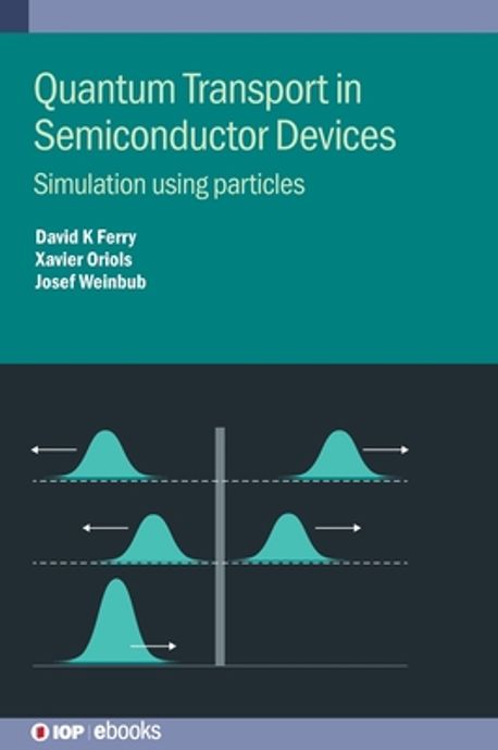 Quantum Transport in Semiconductor Devices | Ferry, David K. - 교보문고