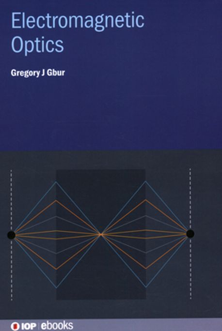 Electromagnetic Optics | Gregory J. (University of North Carolina) Gbur ...