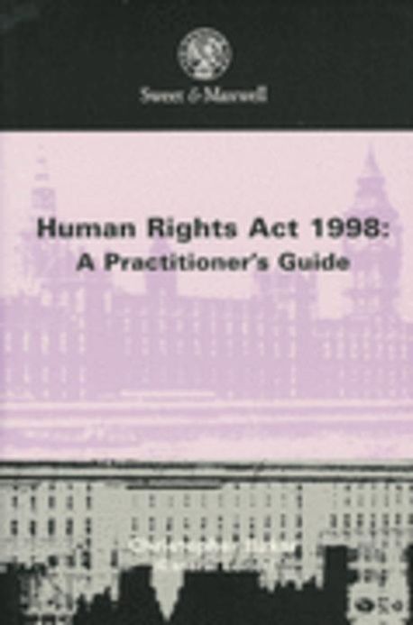 Human Rights Act 1998 : Practitioner's Guide | Baker, Christopher - 교보문고