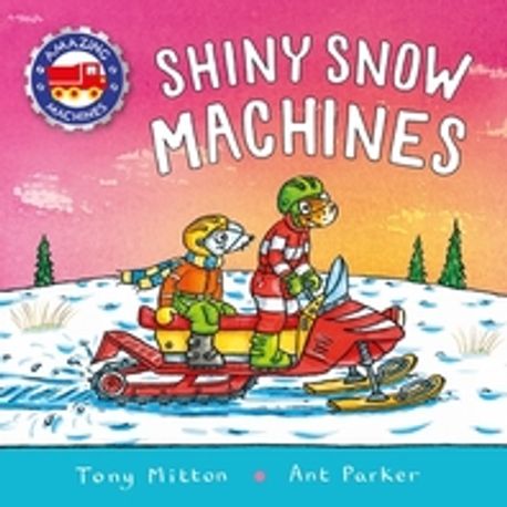 Amazing Machines | Mitton, Tony - 교보문고