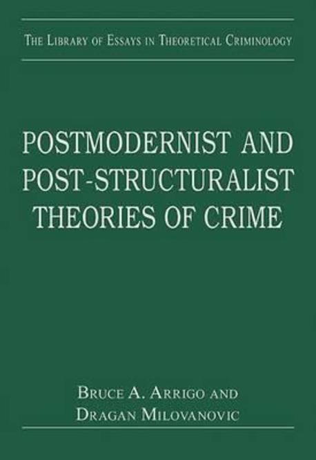Postmodernist and Post-Structuralist Theories of Crime | Arrigo, Bruce ...
