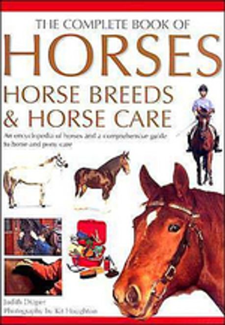 Complete Book of Horses, Horse Breeds & Horse Care : An Encyclopedia of ...