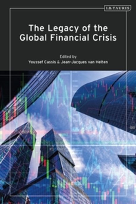 The Legacy of the Global Financial Crisis | Cassis, Youssef - 교보문고