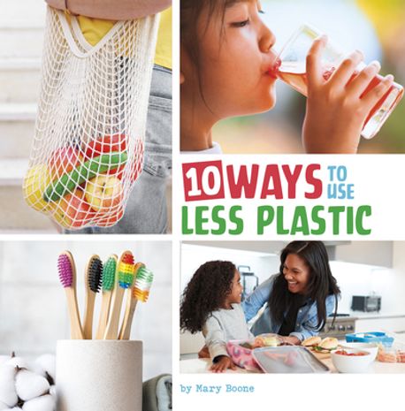 10 Ways to Use Less Plastic | Boone, Mary - 교보문고