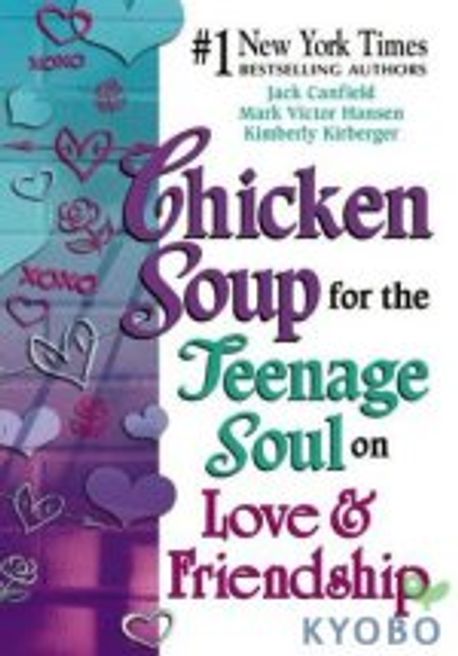 Chicken Soup for the Teenage Soul on Love and Friendship | Canfield ...