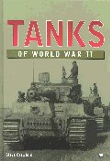 Tanks of World War II | Crawford, Steve/ Westhorp, Chris (Edt) - 교보문고