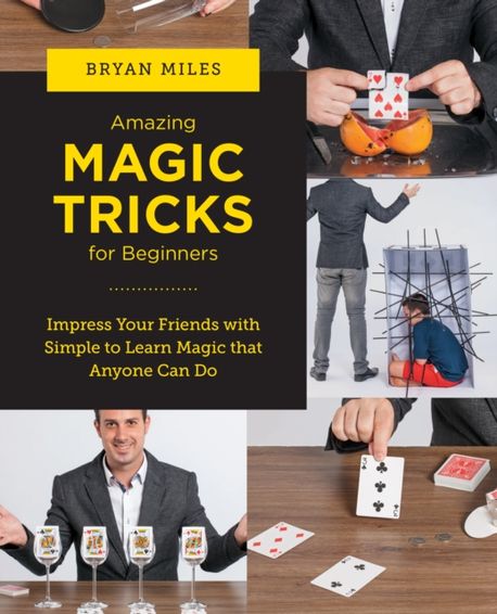 Amazing Magic Tricks for Beginners | Bryan Miles - 교보문고