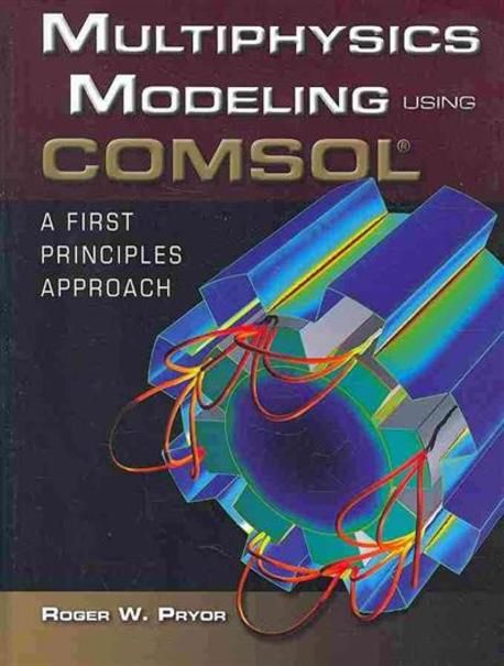 Multiphysics Modeling Using COMSOL | Roger W. Pryor - 교보문고