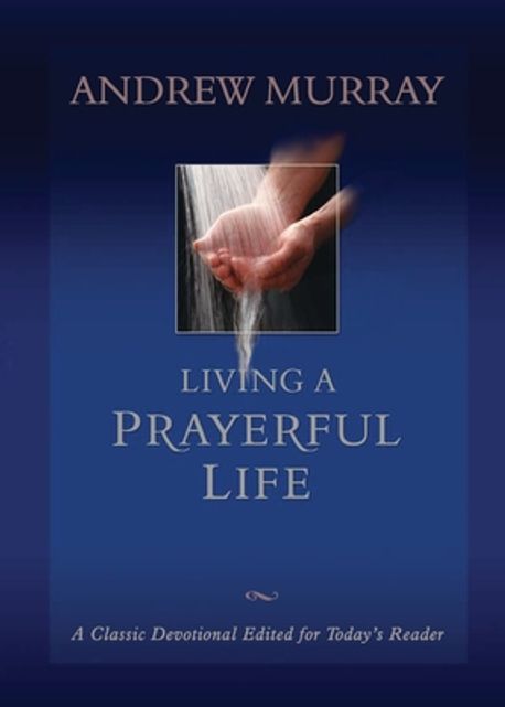 Living a Prayerful Life | Murray, Andrew - 교보문고