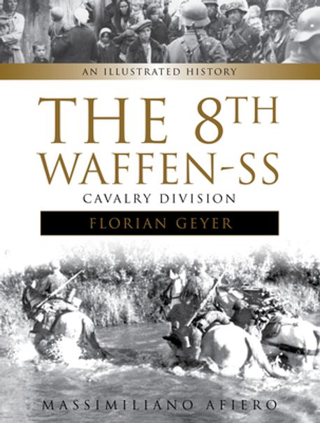 The 8th Waffen-SS Cavalry Division Florian Geyer | Afiero, Massimiliano ...