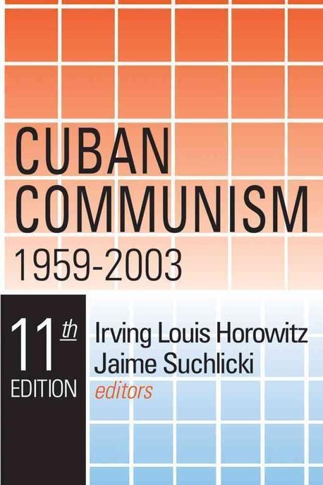Cuban Communism, 1959-2003 | Horowitz, Irving Louis - 교보문고
