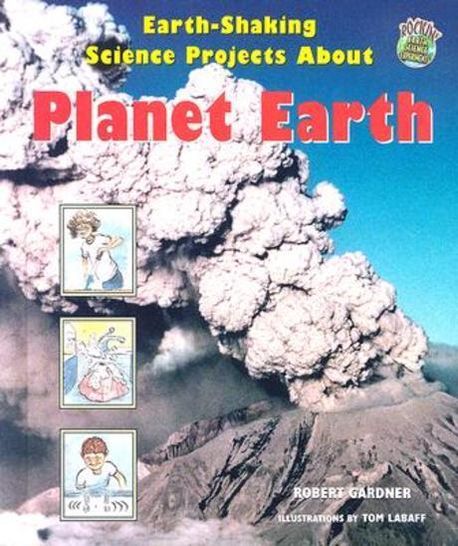 Earth-Shaking Science Projects About Planet Earth | Gardner, Robert ...