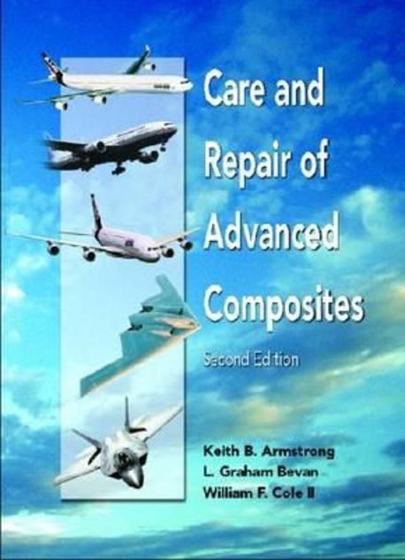 Care And Repair Of Advanced Composites | Armstrong, Keith B./ Bevan, L ...