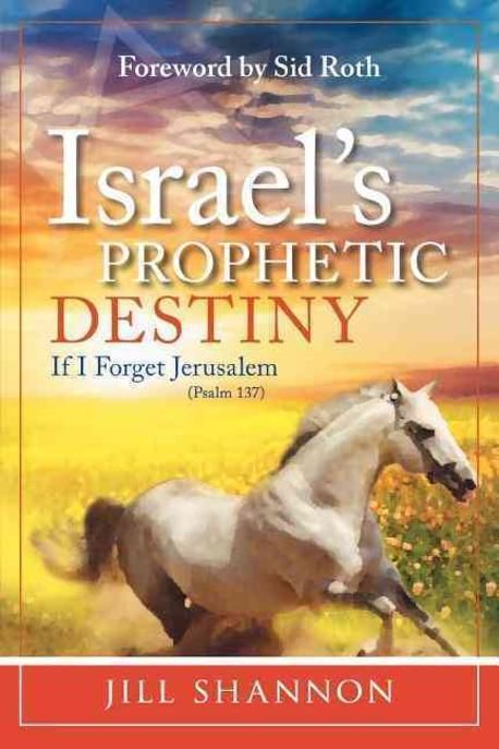 Israel's Prophetic Destiny | Shannon, Jill - 교보문고