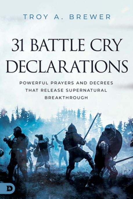 31 Battle Cry Declarations | Troy A. Brewer - 교보문고