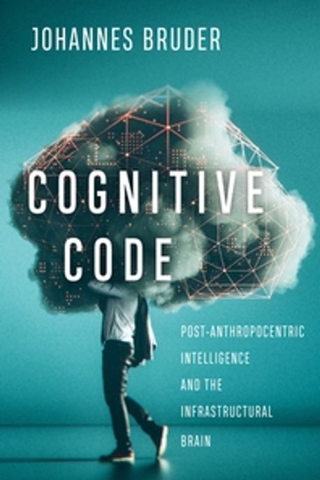 Cognitive Code | Bruder, Johannes - 교보문고