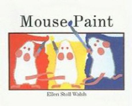 Mouse Paint | Walsh, Ellen Stoll - 교보문고