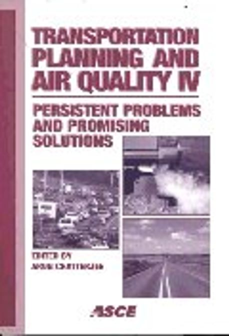 Transportation Planning and Air Quality IV : Persistent Problems and Promising Solutions ...