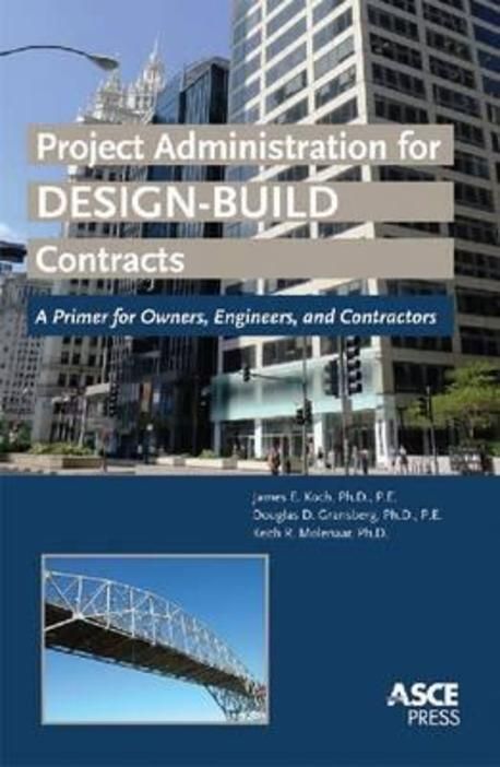 Project Administration for Design-Build Contracts | Koch, James E., Ph.D./ Gransberg, Douglas D ...