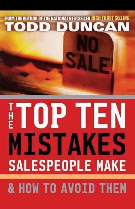 The Top Ten Mistakes Salespeople Make and How to Avoid Them | Duncan, Todd - 교보문고