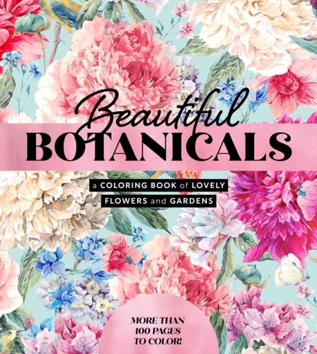 Beautiful Botanicals | Editors of Chartwell Books - 교보문고