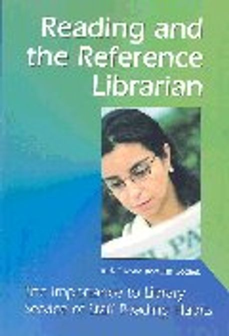 Reading and the Reference Librarian | Dilevko, Juris - 교보문고