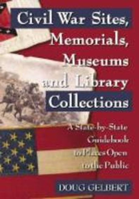 Civil War Sites, Memorials, Museums and Library Collections | Gilbert ...