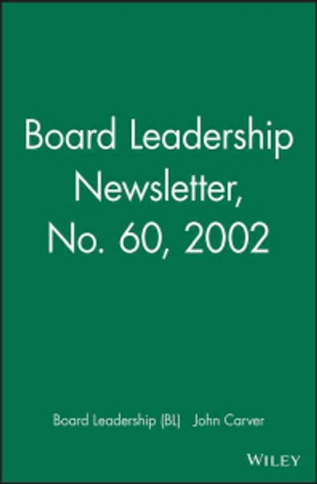 Board Leadership : Policy Governance in Action, Number 60, Mar. - Apr ...