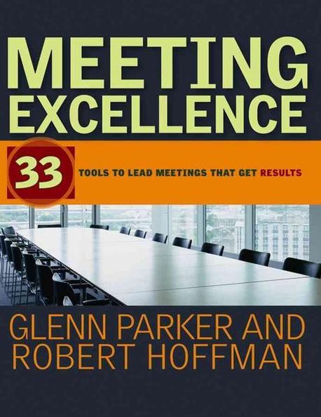 Meeting Excellence | Parker, Glenn M./ Hoffman, Robert - 교보문고