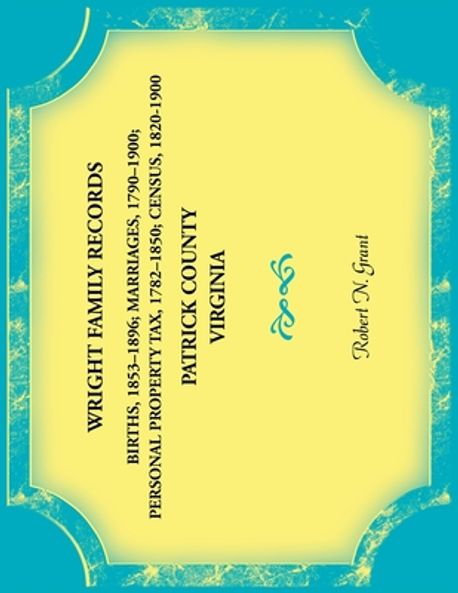 Wright Family Records. Patrick County, Virginia. Births 1853-1896 ...