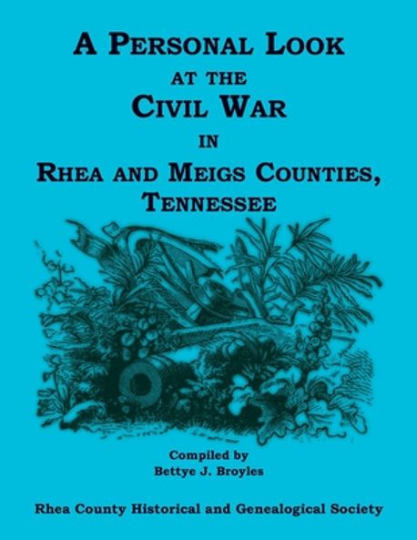 A Personal Look at the Civil War in Rhea and Meigs Counties, Tennessee ...