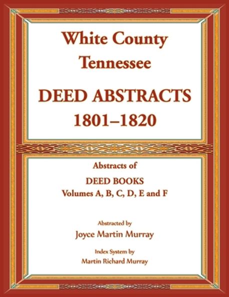 White County, Tennessee Deed Abstracts, 1801-1820. Abstracts of Deed ...