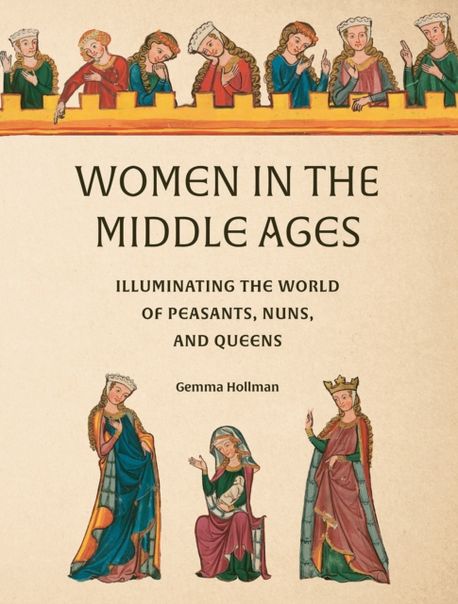 Women in the Middle Ages | Hollman, Gemma - 교보문고