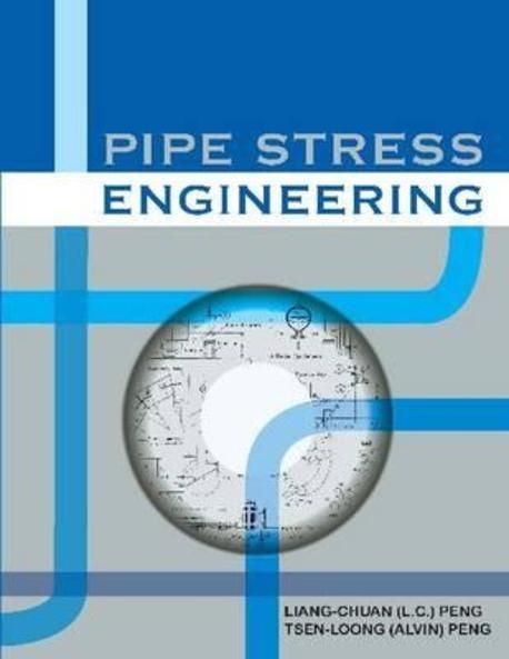 Pipe Stress Engineering | Peng, Liang-chuan/ Peng, Tsen-loong - 교보문고