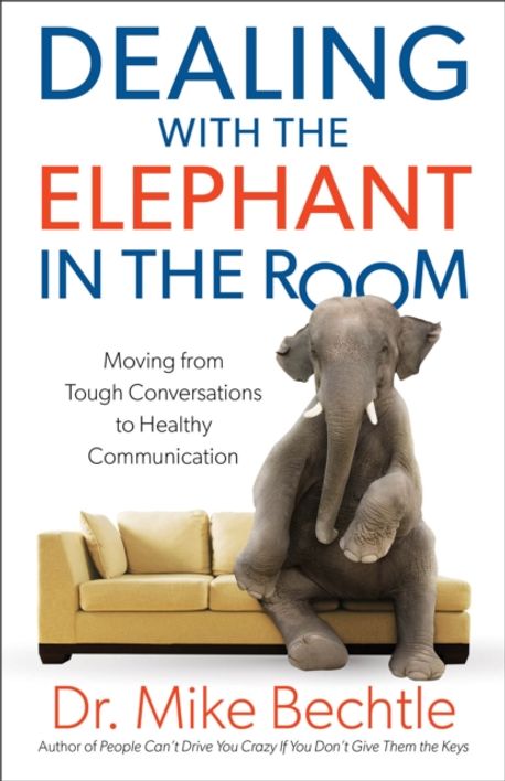 Dealing with the Elephant in the Room | Bechtle, Mike - 교보문고