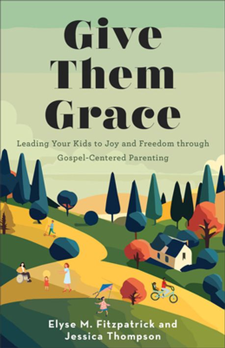 Give Them Grace | Fitzpatrick, Elyse M. - 교보문고