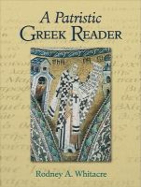 A Patristic Greek Reader | Whitacre, Rodney A. - 교보문고
