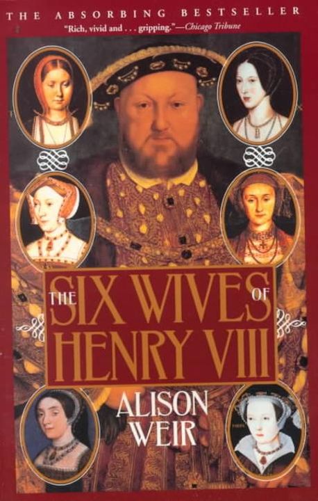 The Six Wives of Henry VIII | Weir, Alison - 교보문고