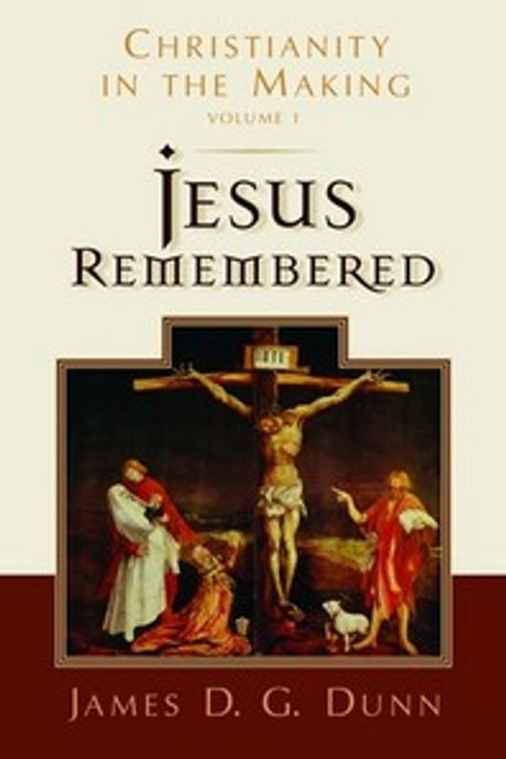 Jesus Remembered | Dunn, James D. G. - 교보문고