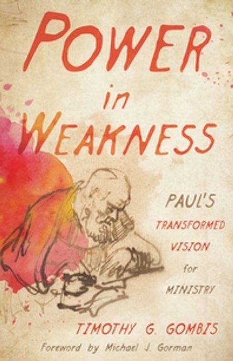 Power in Weakness | Gombis, Timothy G. - 교보문고