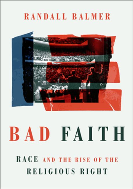 Bad Faith | Balmer, Randall - 교보문고