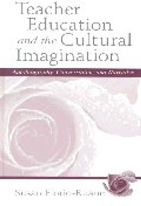 Teacher Education and the Cultural Imagination | Florio-Ruane, Susan - 교보문고