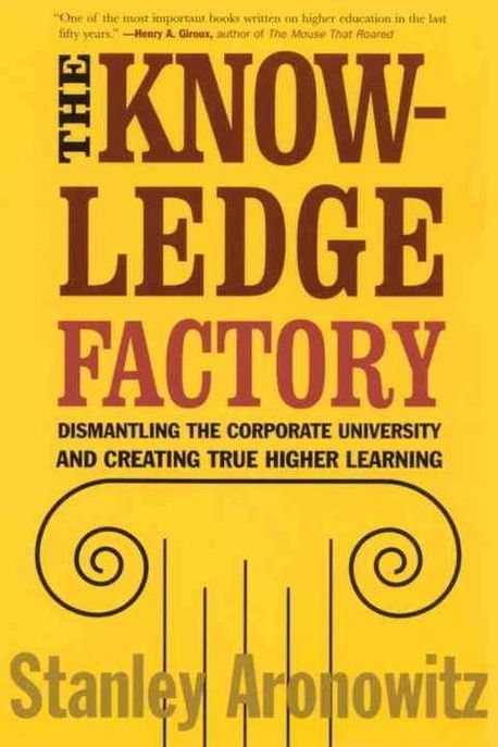 The Knowledge Factory | Aronowitz, Stanley - 교보문고