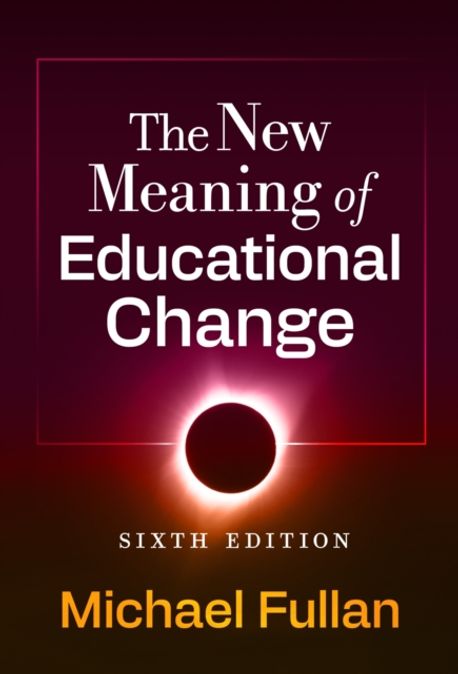 The New Meaning of Educational Change | Michael Fullan - 교보문고