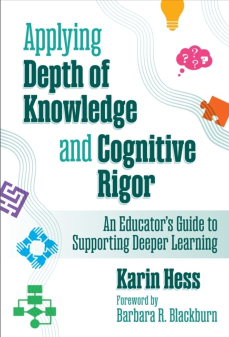 Applying Depth of Knowledge and Cognitive Rigor | Hess, Karin - 교보문고