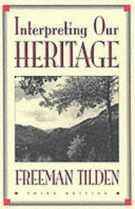 Interpreting Our Heritage | Tilden, Freeman - 교보문고