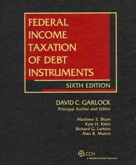 Federal Income Taxation of Debt Instruments | Garlock, David C./ Blum ...