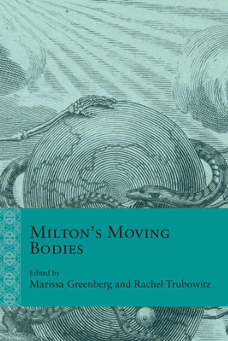 Milton's Moving Bodies | Greenberg, Marissa - 교보문고