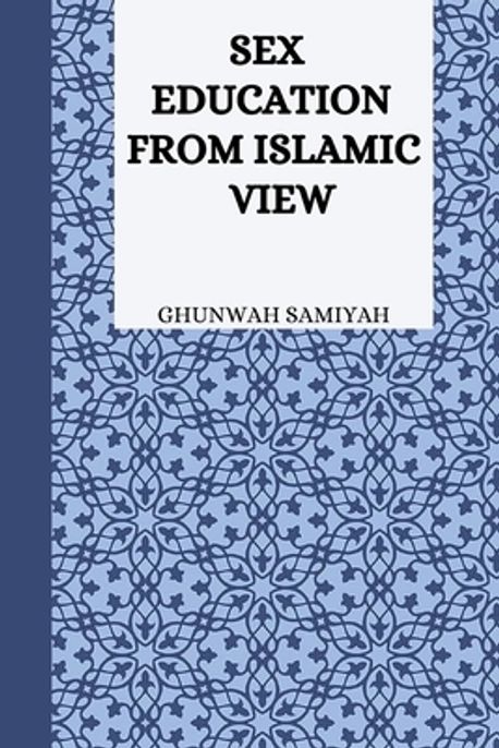Sex Education from Islamic view | Samiyah, Ghunwah - 교보문고
