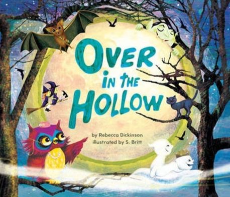 Over in the Hollow | Dickinson, Rebecca/ Britt, Stephan (ILT) - 교보문고